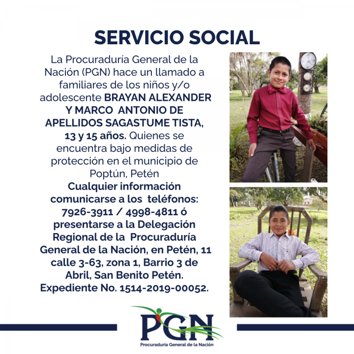 BRAYAN ALEXANDER Y MARCO ANTONIO DE APELLIDOS SAGASTUME TISTA, 13 y 15 años - Procuraduría ...